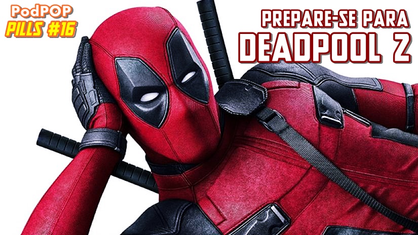 Deadpool, o filme que abriu espaço para uma nova maneira de abordar os ...